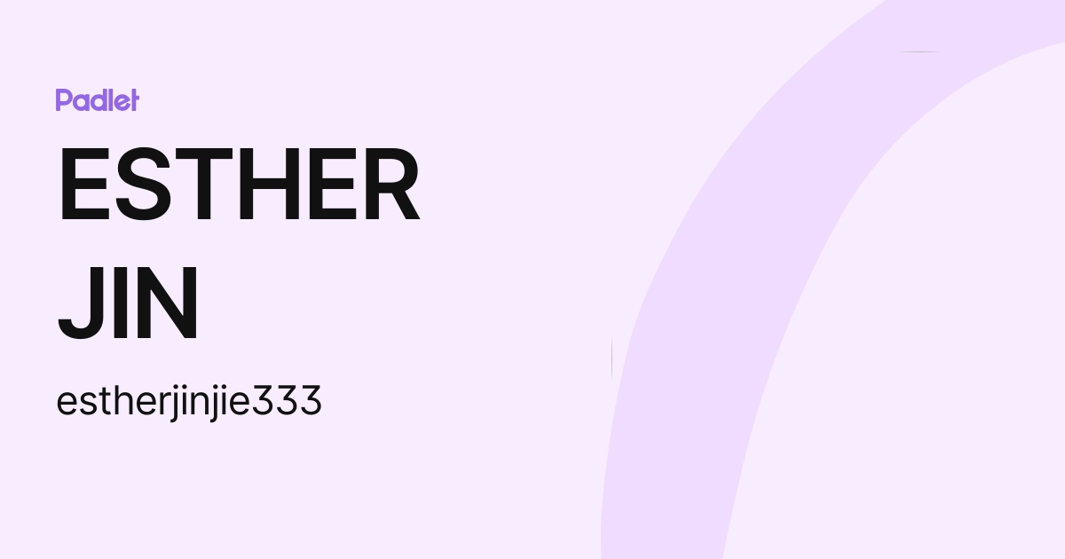 ESTHER JIN (estherjinjie333) profile | Padlet