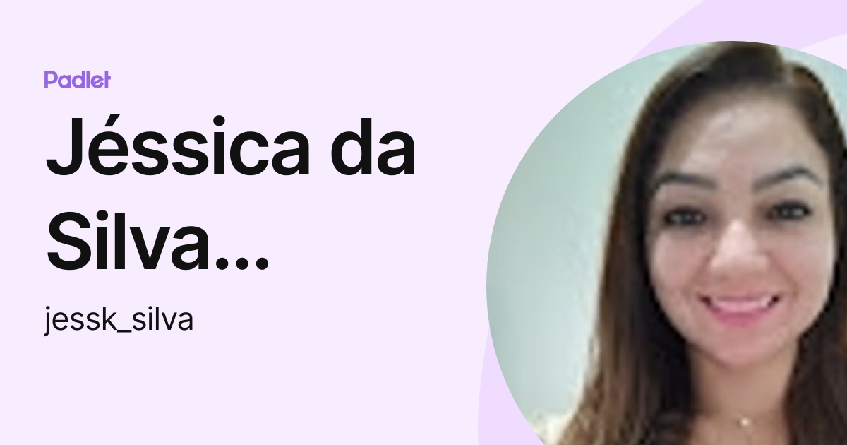 Jéssica da Silva Pereira (jessk_silva) profile | Padlet