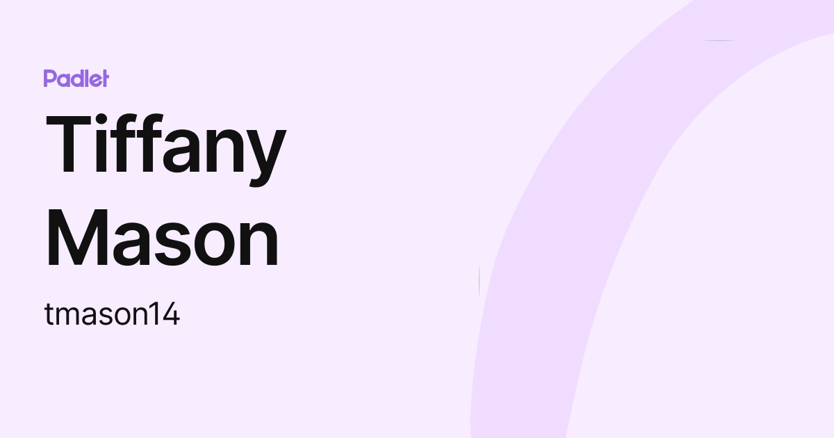 Tiffany Mason (tmason14) profile | Padlet