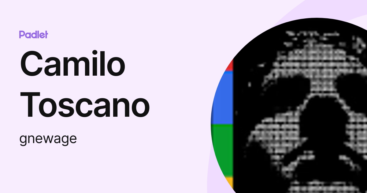 Camilo Toscano (gnewage) perfil | Padlet