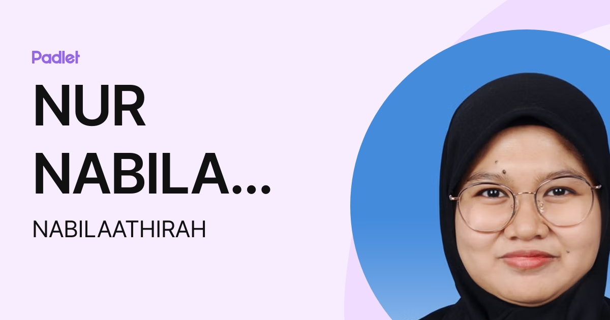 NUR NABILA ATHIRAH (NABILAATHIRAH) profile | Padlet