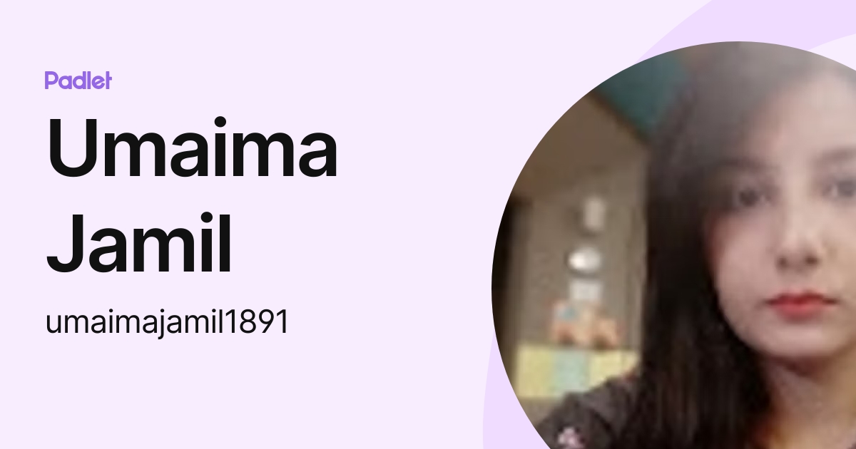 Umaima Jamil (umaimajamil1891) profile | Padlet