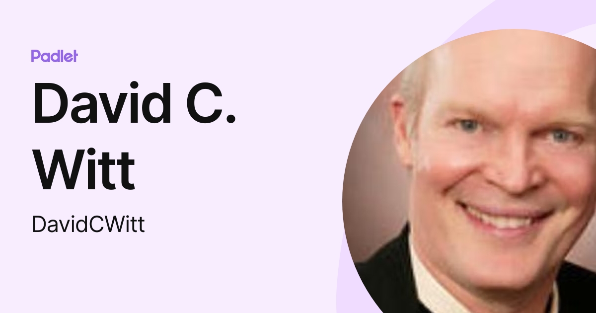 David C. Witt (DavidCWitt) profile | Padlet