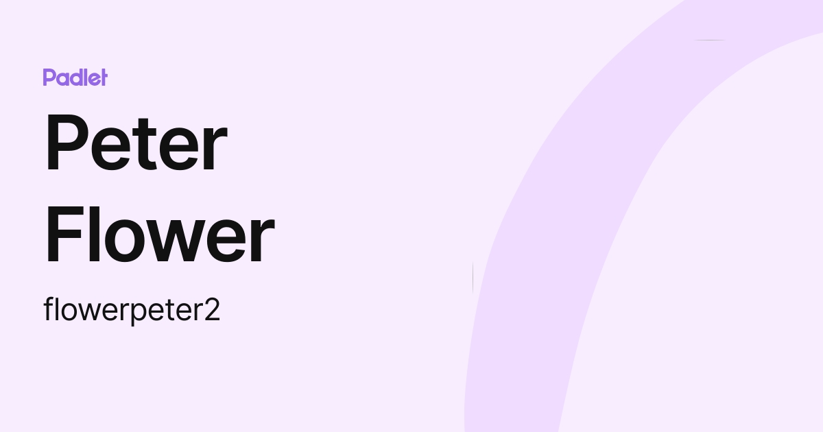 Peter Flower (flowerpeter2) profile | Padlet