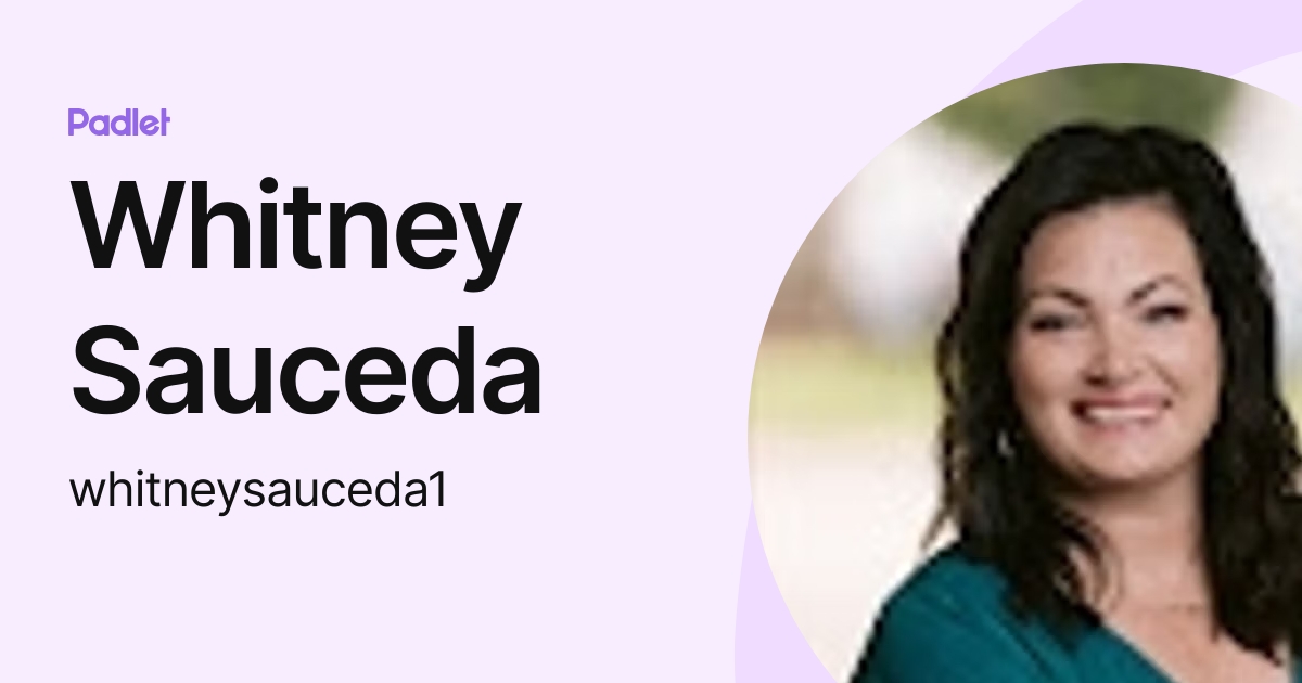 Whitney Sauceda (whitneysauceda1) profile | Padlet