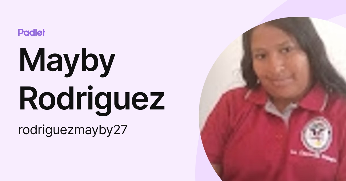 Mayby Rodriguez (rodriguezmayby27) profile | Padlet