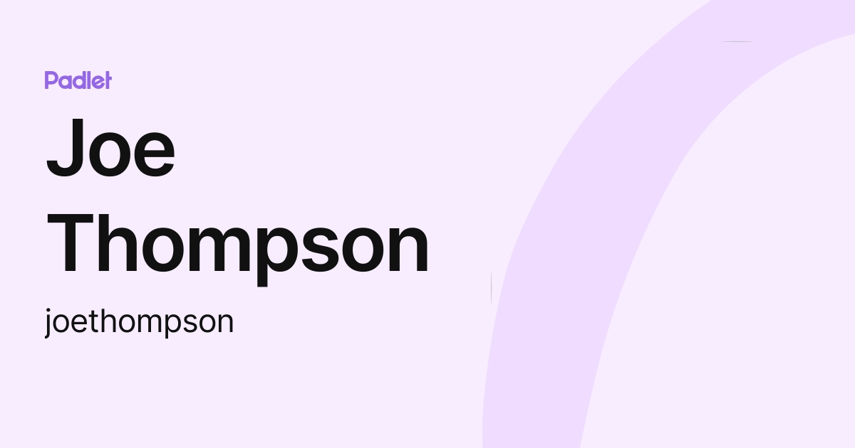 Joe Thompson (joethompson) profile | Padlet