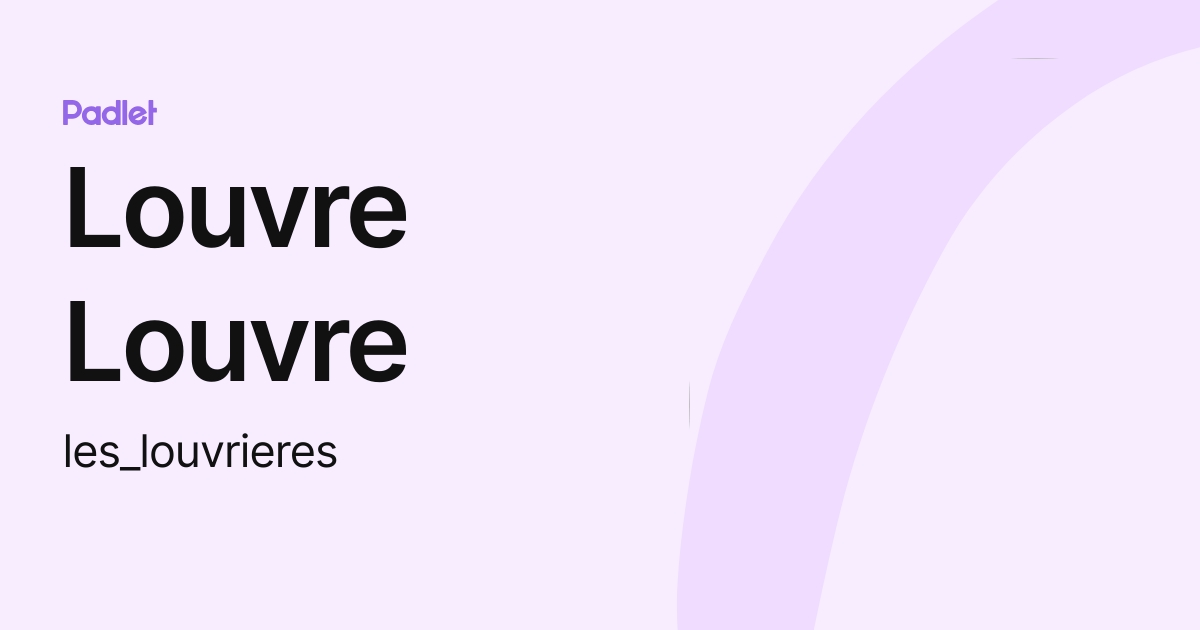 Louvre Louvre (les_louvrieres) profile | Padlet