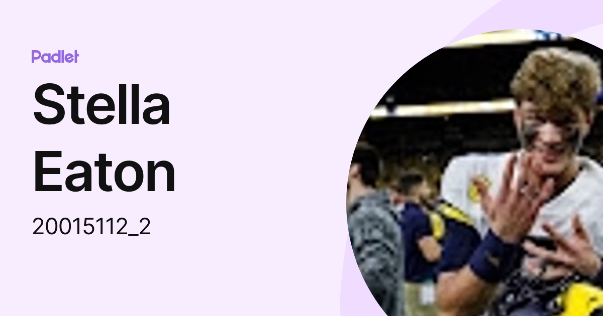 Stella Eaton (20015112_2) profile | Padlet