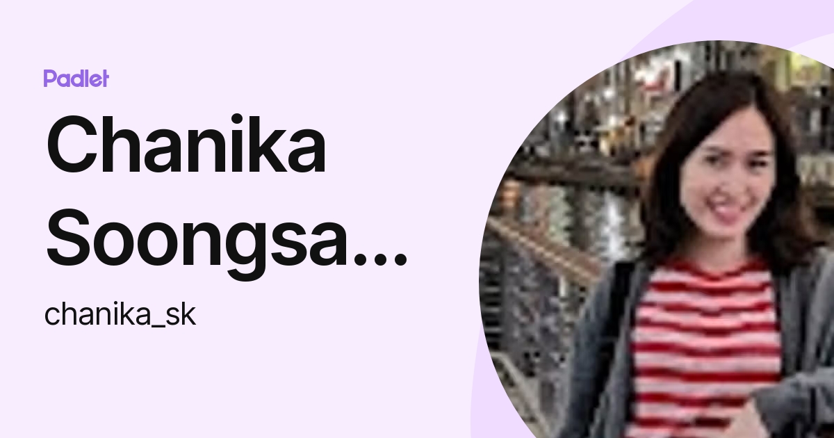 Chanika Soongsankhet (chanika_sk) profile | Padlet