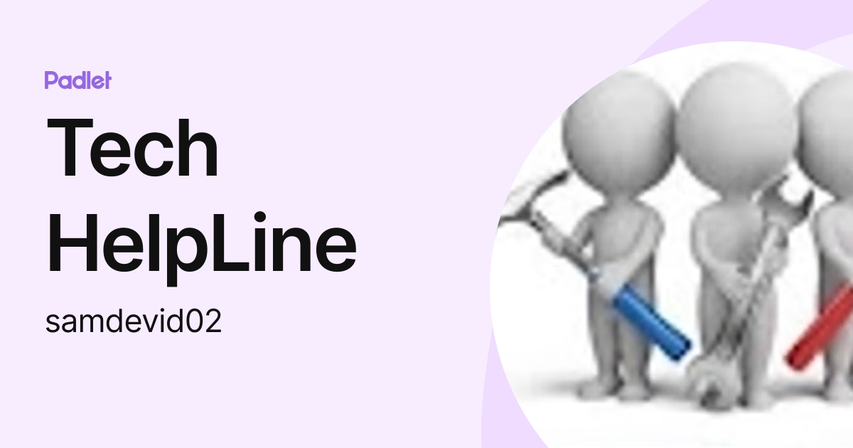 Tech HelpLine (samdevid02) profile | Padlet