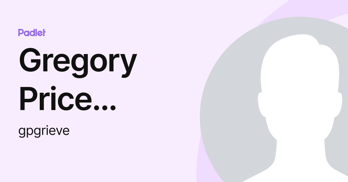 Gregory Price Grieve (gpgrieve) profile | Padlet