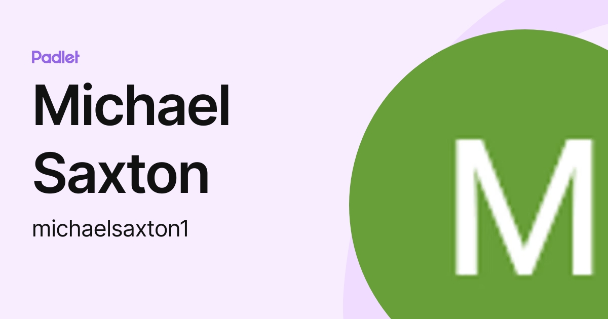 Michael Saxton (michaelsaxton1) profile | Padlet