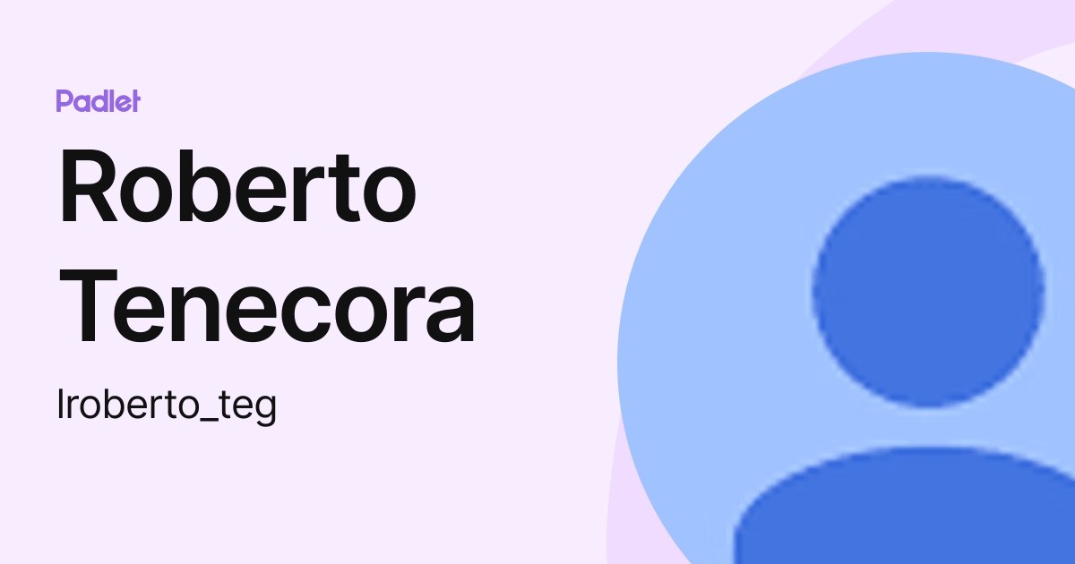 Roberto Tenecora (lroberto_teg) profile | Padlet