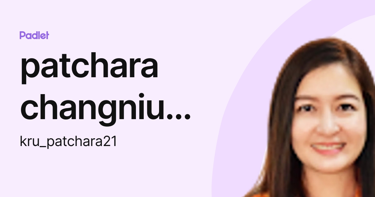 patchara changnium (kru_patchara21) profile | Padlet