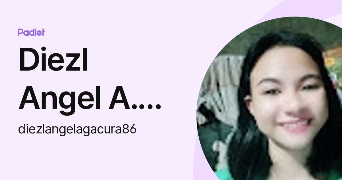 Diezl Angel A. Gacura (diezlangelagacura86) profile | Padlet