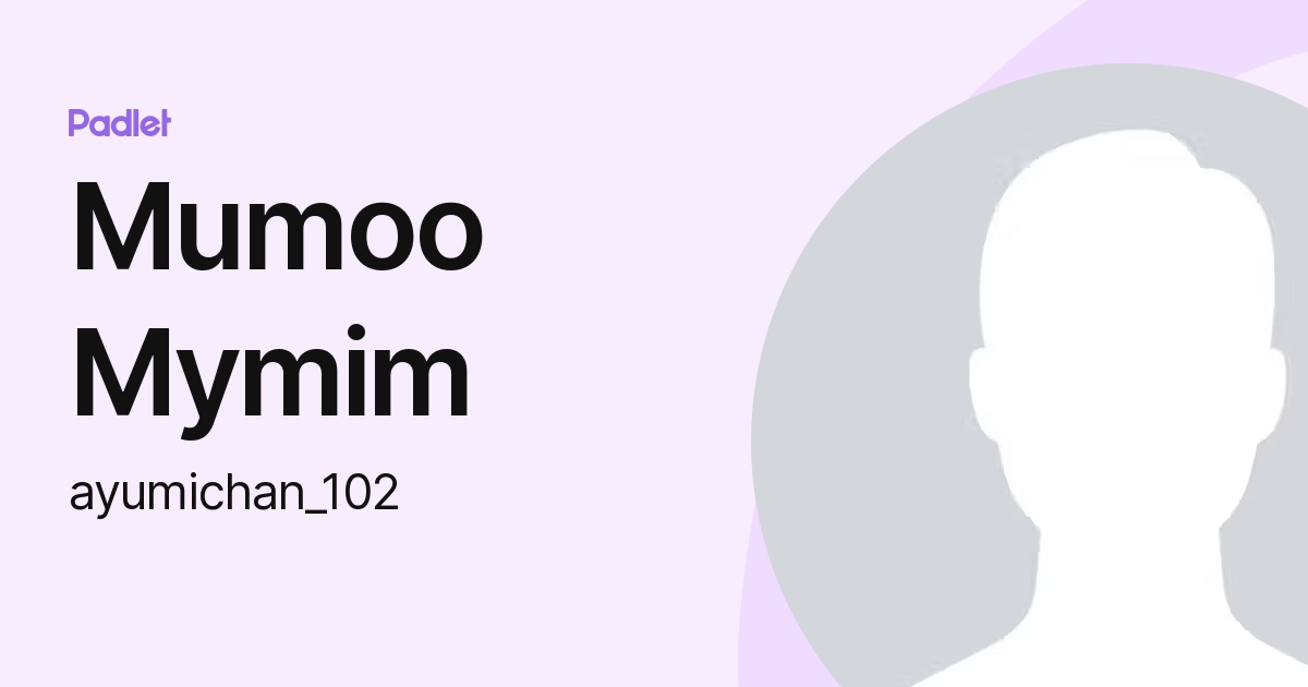 Mumoo Mymim (ayumichan_102) profile | Padlet