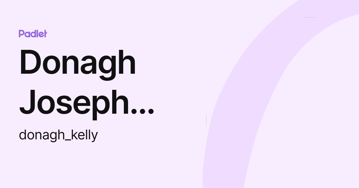 Donagh Joseph Kelly (donagh_kelly) profile | Padlet