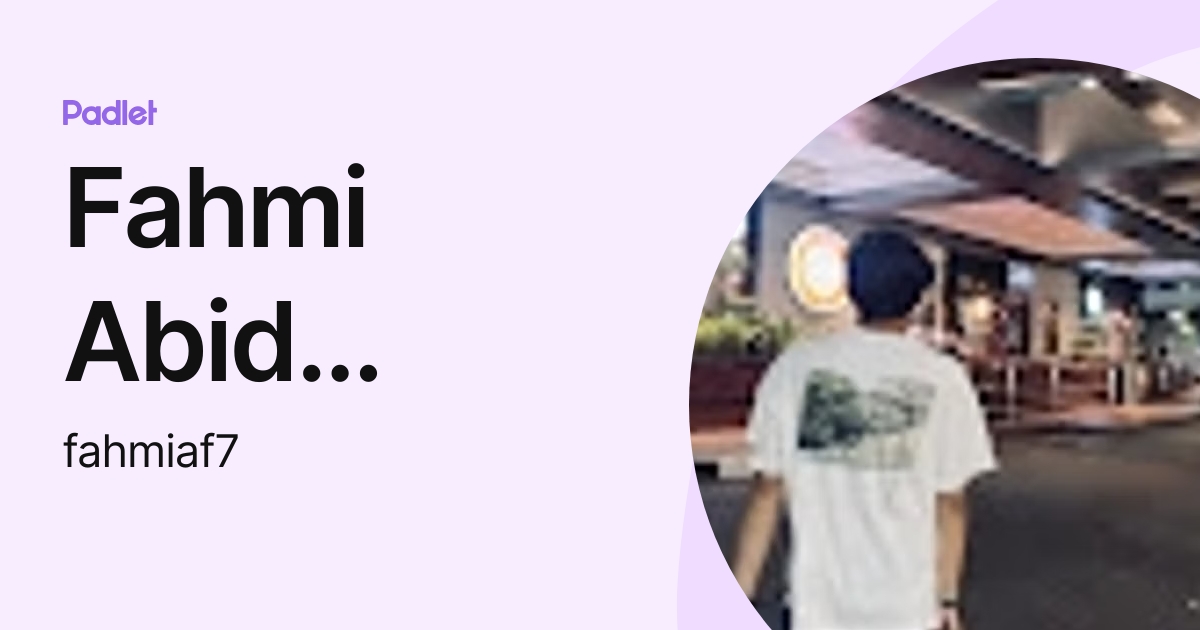 Fahmi Abid Fauzan (fahmiaf7) profile | Padlet