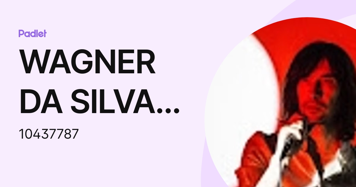 WAGNER DA SILVA DIAS (10437787) profile | Padlet