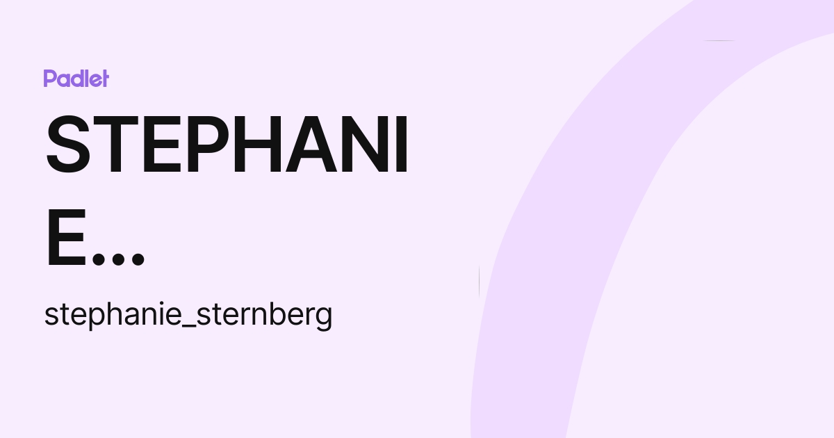 STEPHANIE STERNBERG (stephanie_sternberg) profile | Padlet