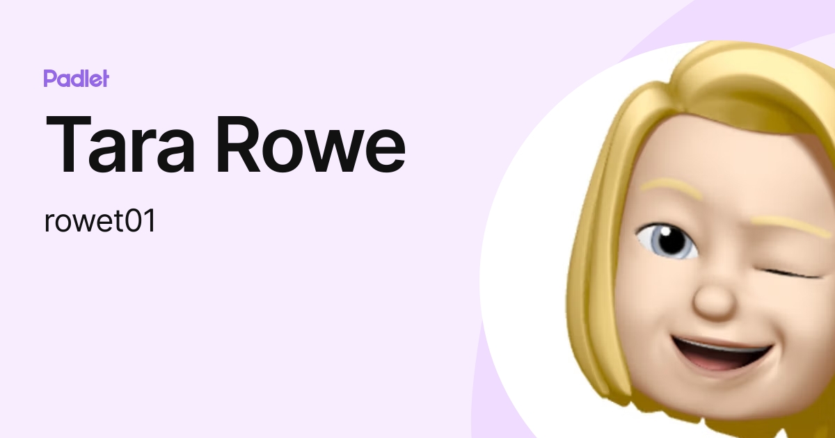 Tara Rowe (rowet01) profile | Padlet