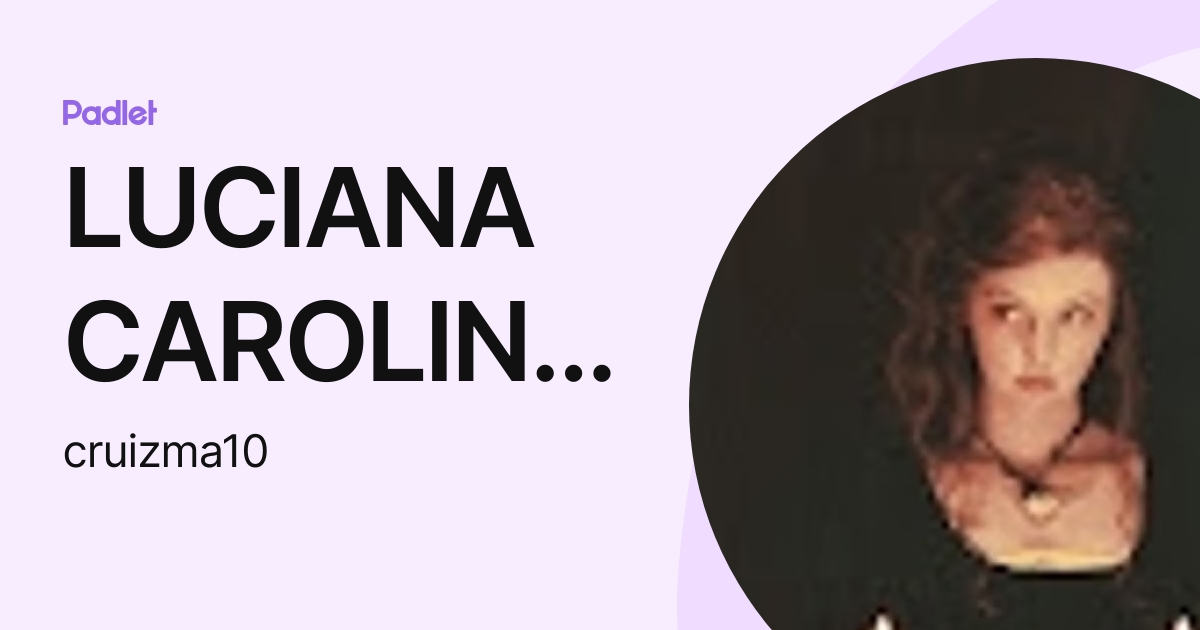 LUCIANA CAROLINA RUIZ MARRO (cruizma10) profile | Padlet