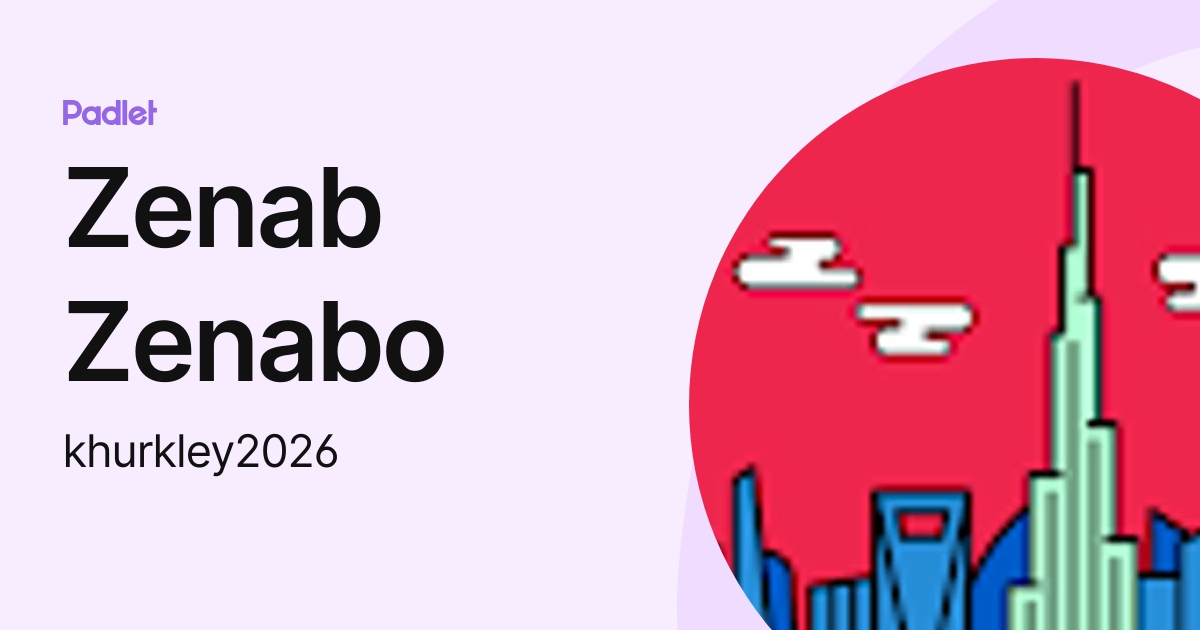 Zenab Zenabo (khurkley2026) profile | Padlet