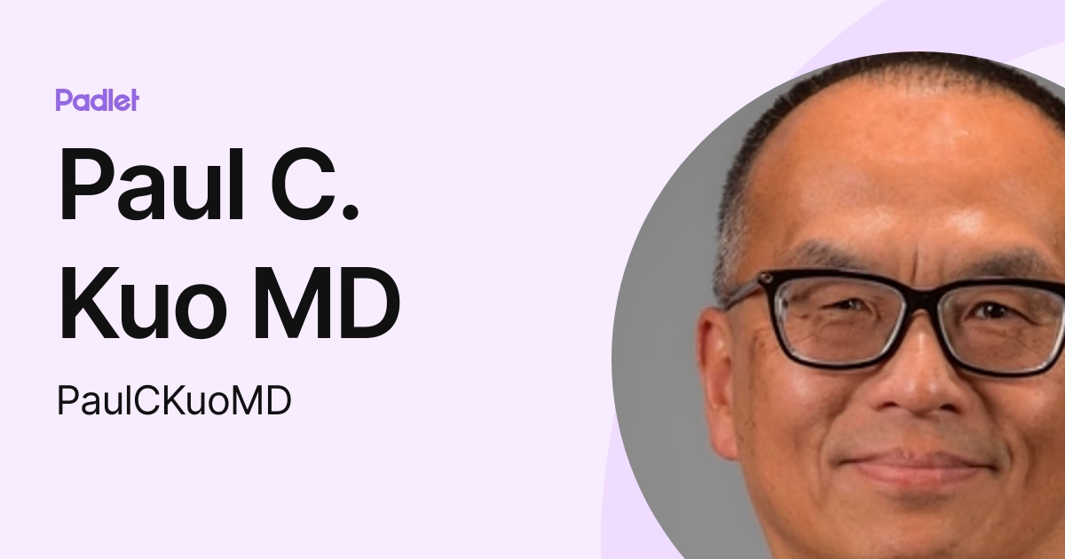 Paul C. Kuo MD (PaulCKuoMD) profile | Padlet