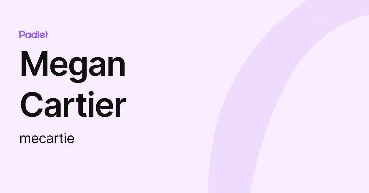 Megan Cartier (mecartie) profile | Padlet