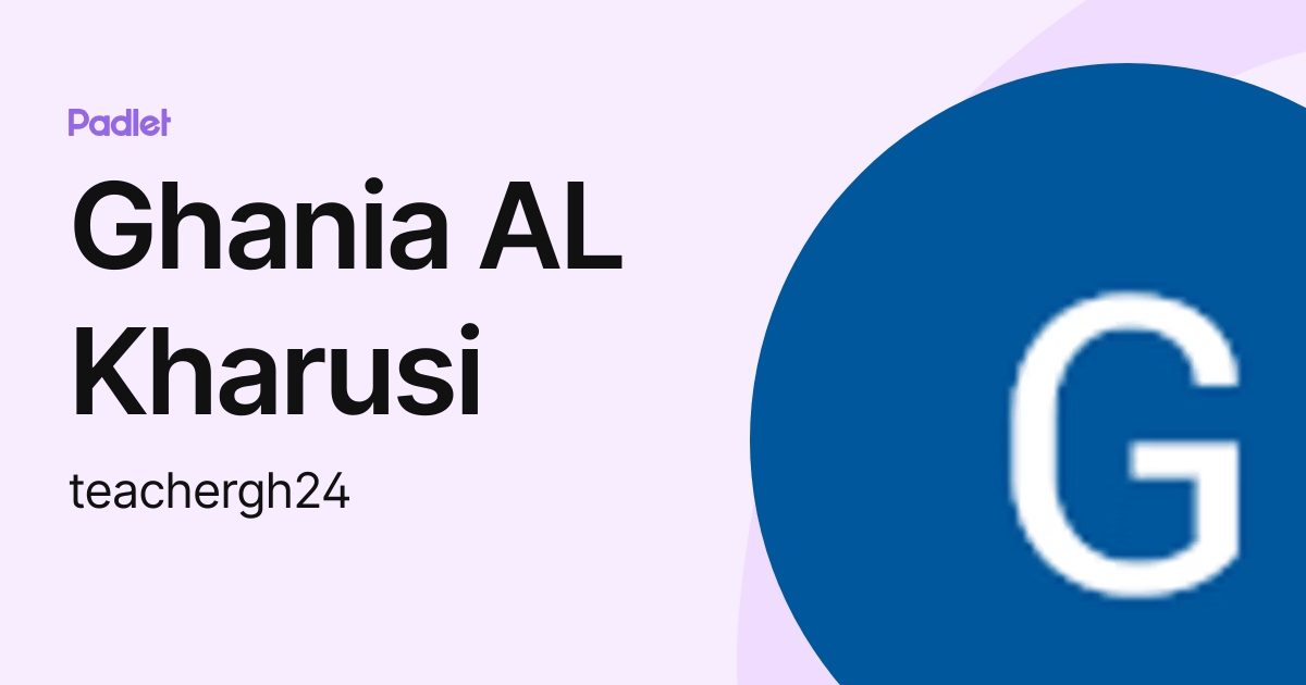 Ghania AL Kharusi (teachergh24) profile | Padlet