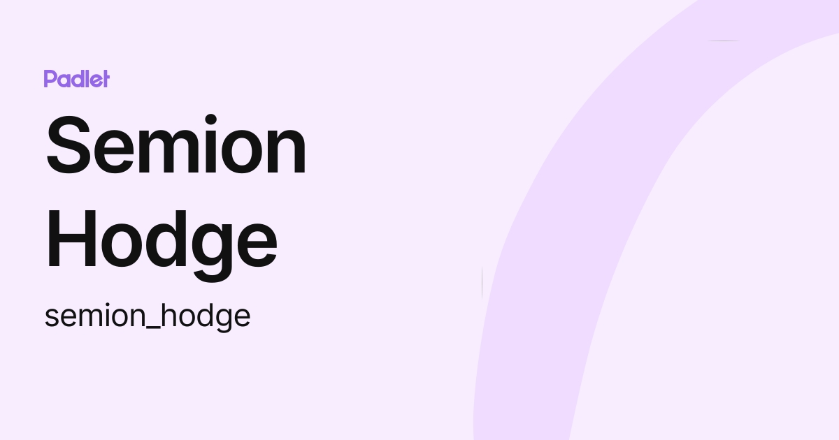 Semion Hodge (semion_hodge) profile | Padlet