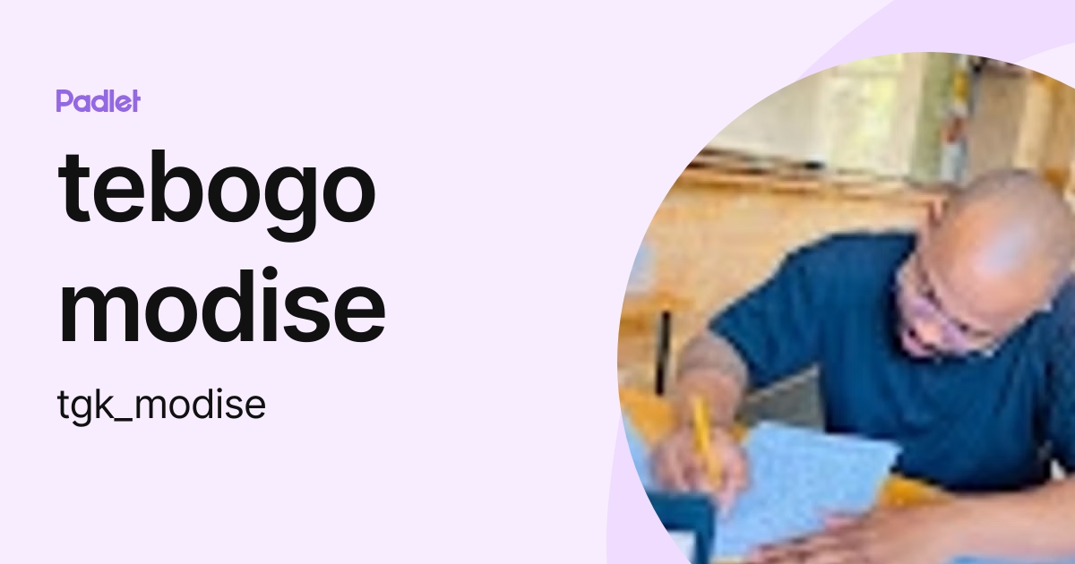 tebogo modise (tgk_modise) profile | Padlet