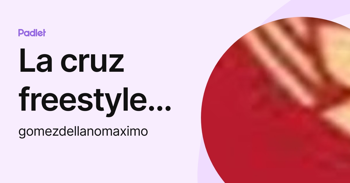 La cruz freestyle Rap (gomezdellanomaximo) profile | Padlet