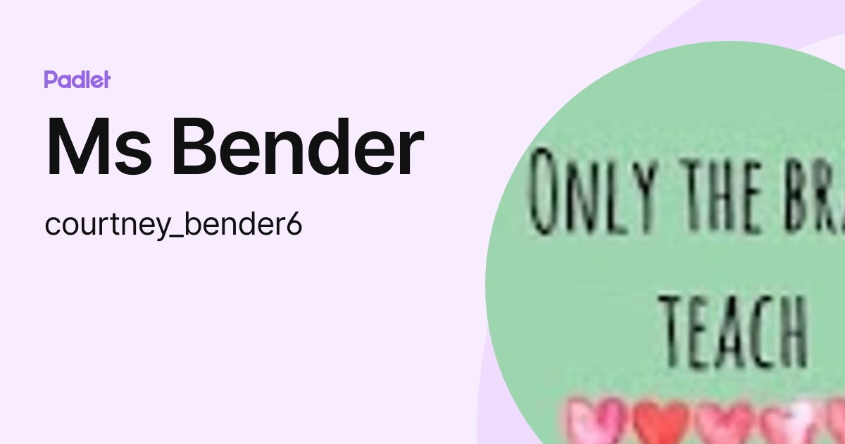 Ms Bender (courtney_bender6) profile | Padlet