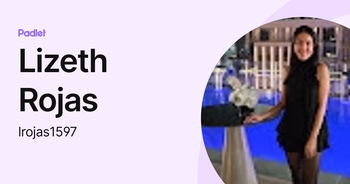 Lizeth Rojas (lrojas1597) profile | Padlet