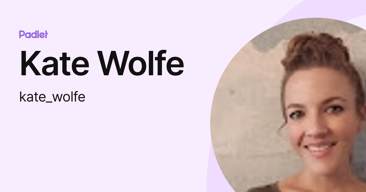 Kate Wolfe (kate_wolfe) profile | Padlet