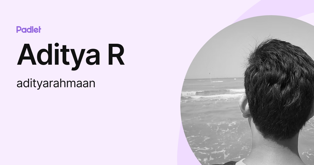Aditya R (adityarahmaan) profile | Padlet