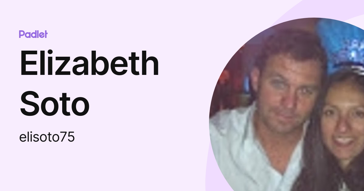 Elizabeth Soto (elisoto75) profile | Padlet