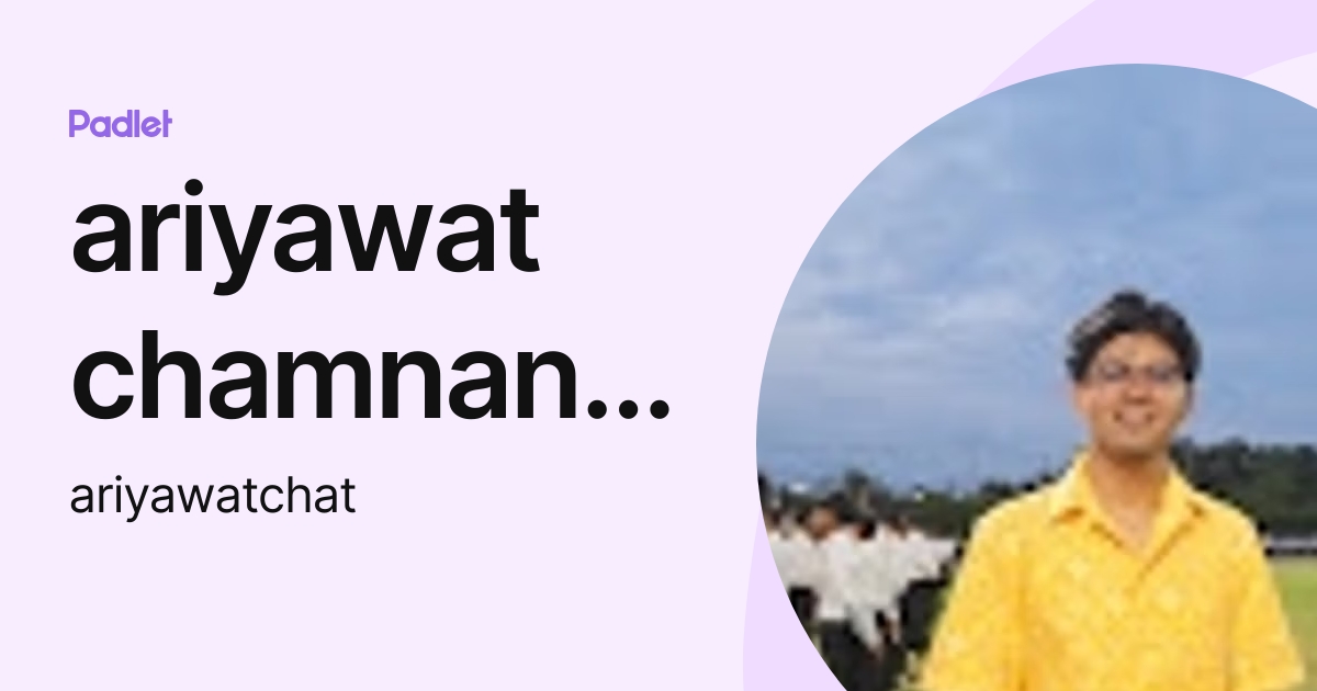 ariyawat chamnankit (ariyawatchat) profile | Padlet