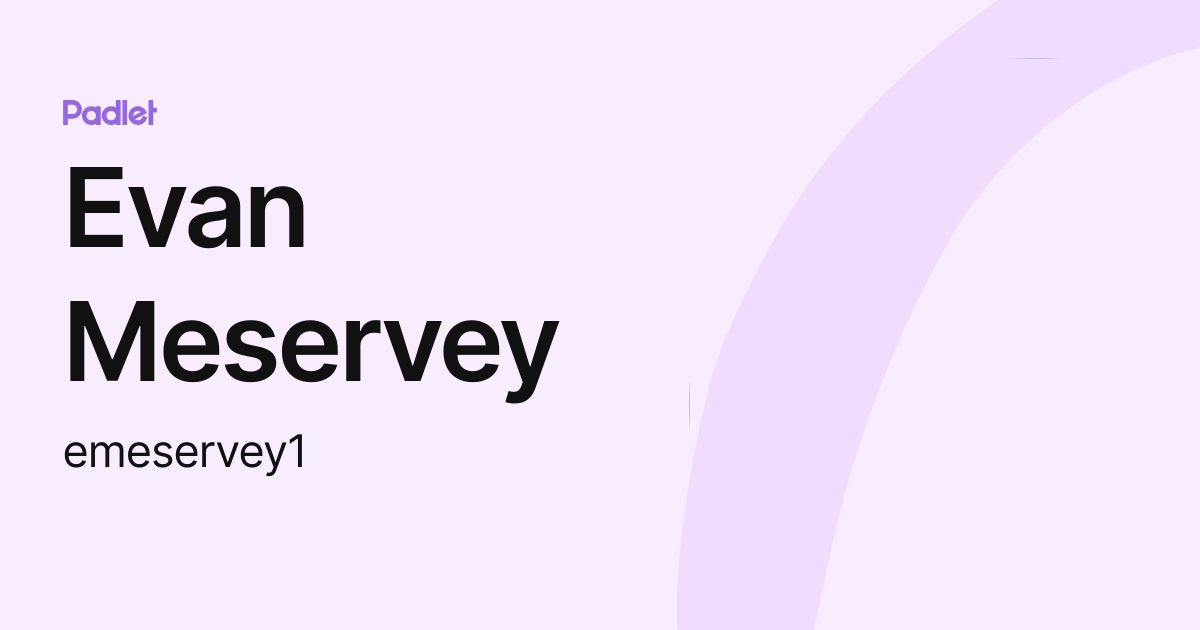 Evan Meservey (emeservey1) profile | Padlet
