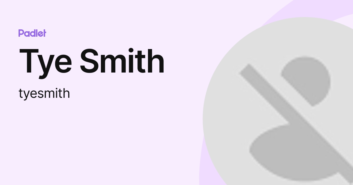 Tye Smith (tyesmith) profile | Padlet