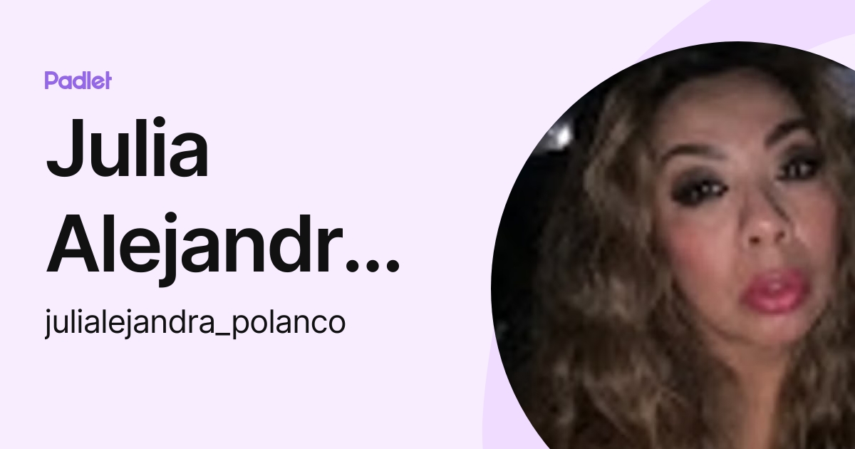 Julia Alejandra Polanco (julialejandra_polanco) profile | Padlet
