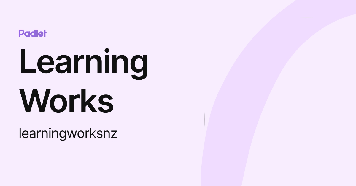 Learning Works (learningworksnz) profile | Padlet