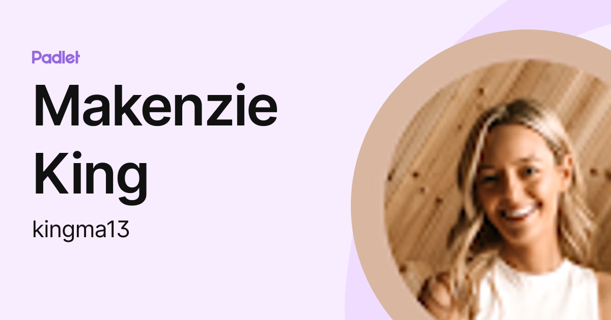 Makenzie King (kingma13) profile | Padlet