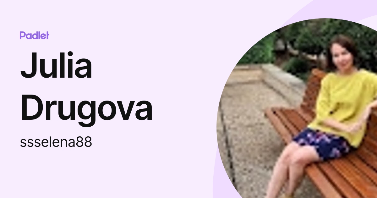 Julia Drugova (ssselena88) profile | Padlet