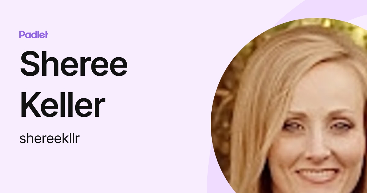 Sheree Keller (shereekllr) profile | Padlet