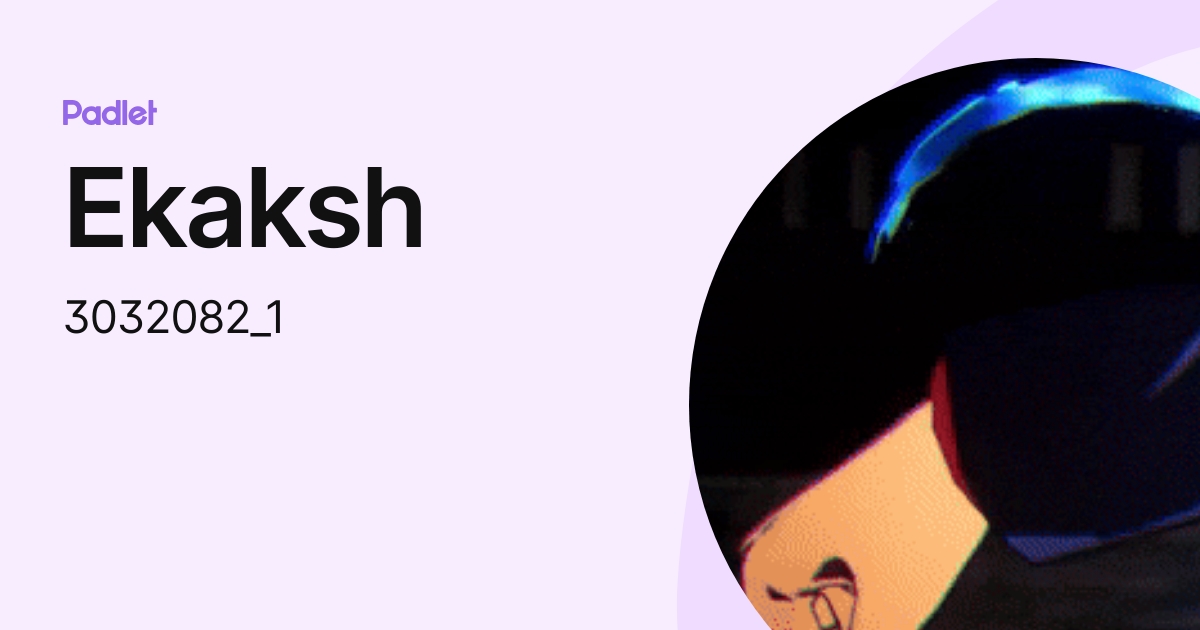 Ekaksh (3032082_1) profile | Padlet