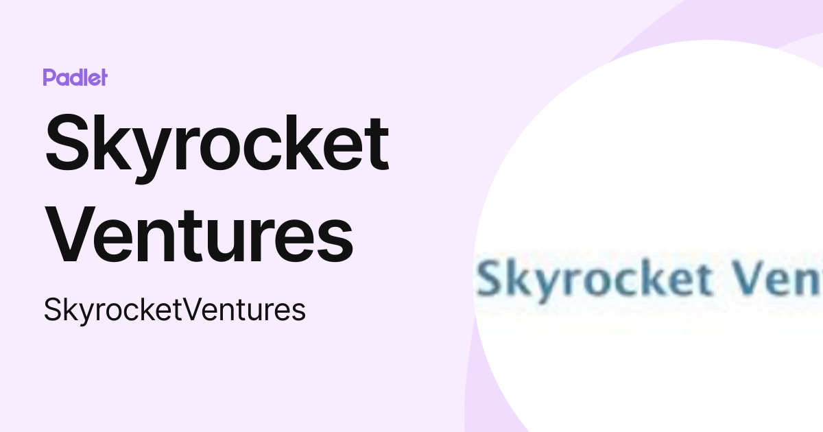 Skyrocket Ventures (SkyrocketVentures) profile | Padlet