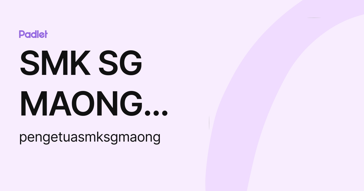 SMK SG MAONG KUCHING (pengetuasmksgmaong) profile | Padlet